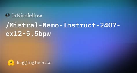 DrNicefellow Mistral Nemo Instruct Exl Bpw Hugging Face