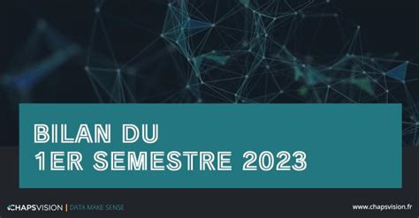 arnaud bastide on linkedin bilan 1er semestre 2023 chapsvision