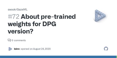 About Pre Trained Weights For Dpg Version · Issue 72 · Swookgazeml · Github