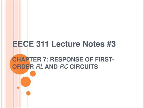 PPT EECE 311 Lecture Notes 3 CHAPTER 7 RESPONSE OF FIRST ORDER RL AND RC CIRCUITS PowerPoint