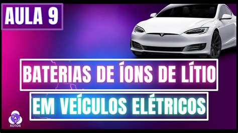 Aula 9 Baterias De Íons De LÍtio Em VeÍculos ElÉtricos Youtube