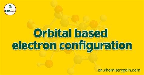 Orbital Based Electron Configuration Chemistry Gurukul Goln English