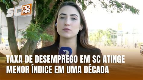 Desemprego Cai Para 28 Em Sc O Menor Percentual Em 10 Anos