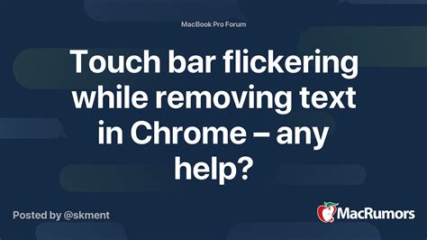 Touch Bar Flickering While Removing Text In Chrome Any Help
