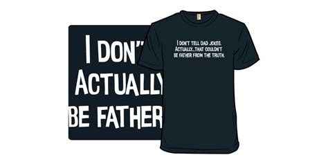 I Dont Tell Dad Jokes