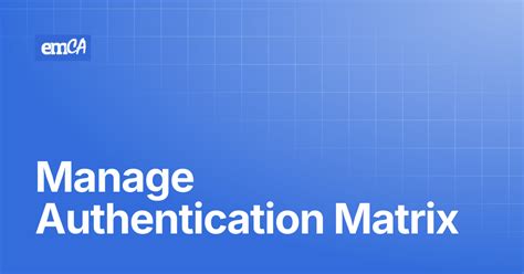 Manage Authentication Matrix Emca Certificate Manager Support Center