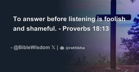 To Answer Before Listening Is Foolish And Shameful Proverbs 18 13