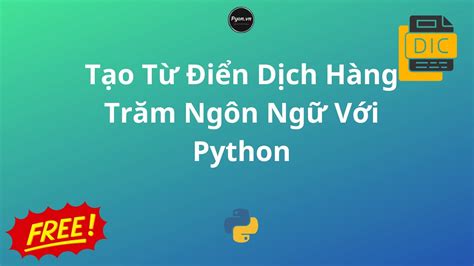 Tạo Từ điển Dịch Sang Nhiều Ngôn Ngữ Kết Nối Excel Với Python Và