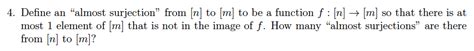 Solved 4 Define An “almost Surjection” From [n] To [m] To