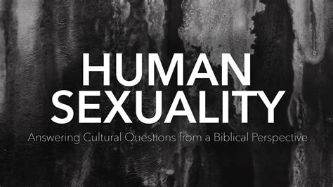 Human Sexuality Answering Cultural Questions From A Biblical