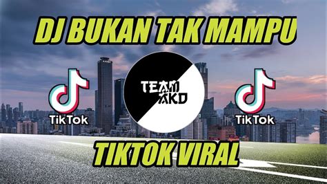Dj Bukan Tak Mampu Breakbeat Remix Full Bass 2021 Youtube Music