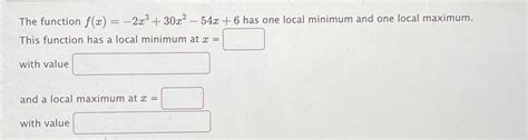 Solved The Function Fx 2x330x2 54x6 ﻿has One Local