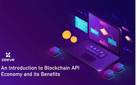 An Introduction To Blockchain Api Economy And Its Benefits Nasscom