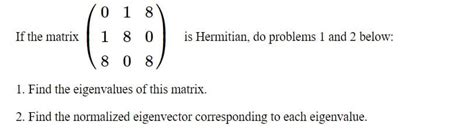 Answered 0 1 8 If The Matrix 1 8 0 Is Hermitian … Bartleby