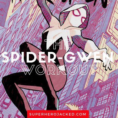 Spider Gwen Workout Routine Train To Become Earth 65 Gwen Stacy Superhero Workout Spider