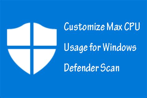 How To Customize Max CPU Usage For Windows Defender Scan Win MiniTool Partition Wizard