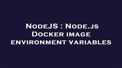 Nodejs Nodejs Docker Image Environment Variables Youtube