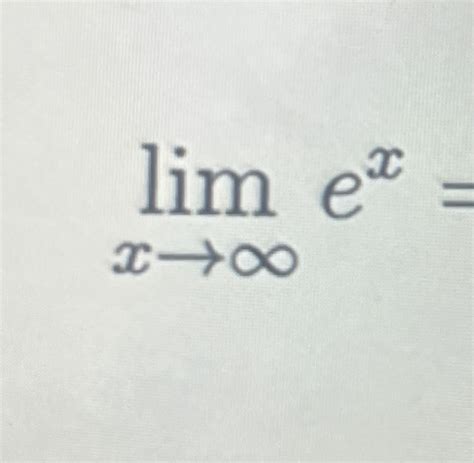 Solved Limx→∞ex
