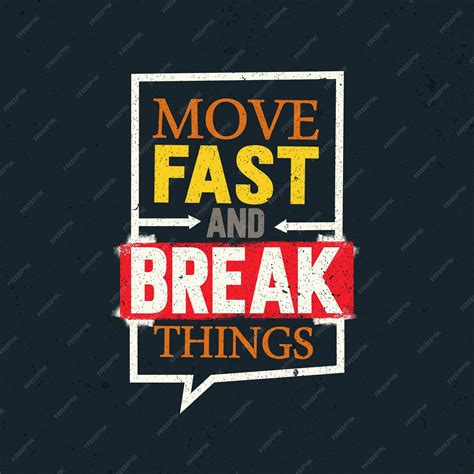 Premium Vector Move Fast And Break Things Inspiring Motivation Quote