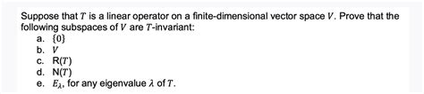 Solved Suppose That T Is A Linear Operator On A