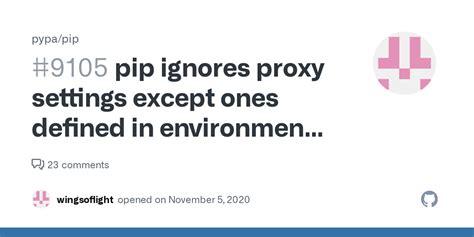 Pip Ignores Proxy Settings Except Ones Defined In Environment Variables · Issue 9105 · Pypapip
