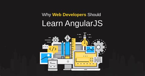 Top 6 Reasons For A Developer To Learn Angularjs