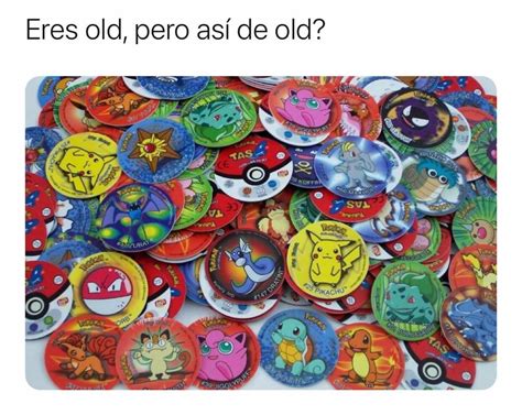 Eres old pero así de old Memes