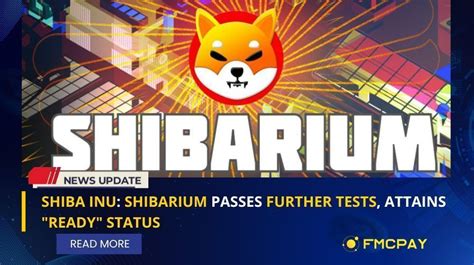 Shiba Inu Shibarium Passes Further Tests Attains Ready Status FMCPay News