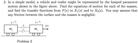 2 In A Simple Model A Vehicle And Trailer Might Be Represented By The