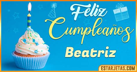 Feliz Cumpleaños Beatriz Imágenes Tarjetas y Mensajes