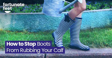 How To Stop Boots From Rubbing Your Calf Fortunate Feet