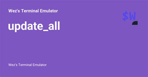 Updateall Wezs Terminal Emulator
