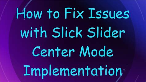 How To Fix Issues With Slick Slider Center Mode Implementation Youtube