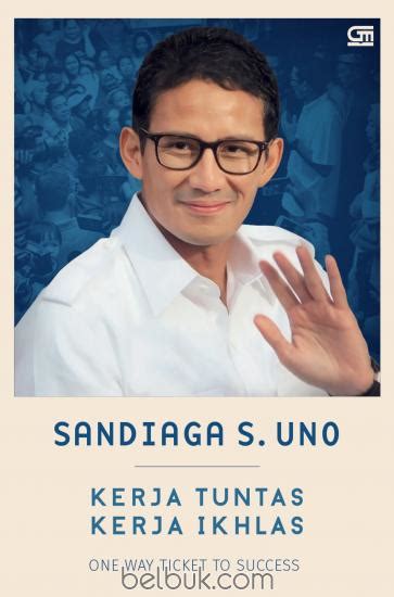 Kerja Tuntas Kerja Ikhlas Sandiaga Uno Belbuk
