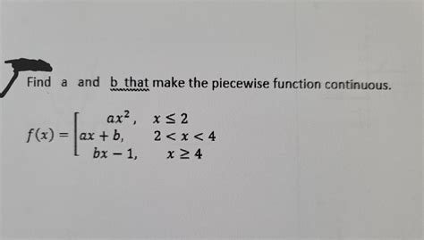 solved find a and b that make the piecewise function