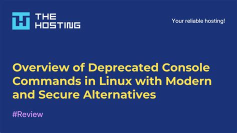 Overview Of Deprecated Console Commands In Linux With Modern And Secure