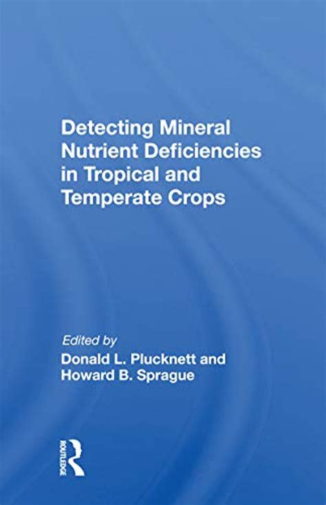 Detecting Mineral Nutrient Deficiencies In Tropical And Temperate Crops Donald L Plucknett