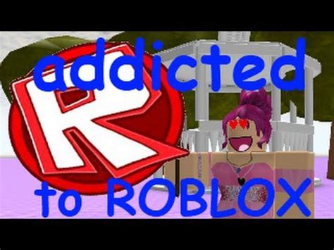 I M Addicted To ROBLOX YouTube