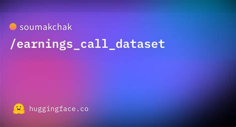 Soumakchak Earnings Call Dataset · Datasets At Hugging Face