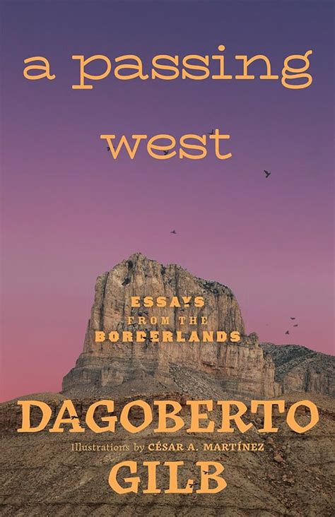 A Passing West Essays From The Borderlands Nuestra Palabra