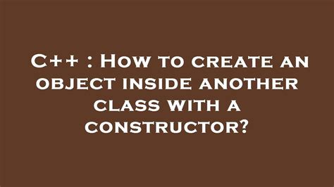 C How To Create An Object Inside Another Class With A Constructor