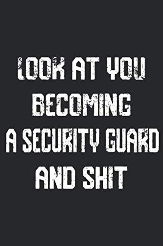 Look At You Becoming A Security Guard And Shit Funny Security Guard