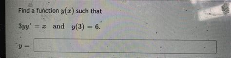 Solved Find A Function Yx Such That 3yy′x And Y36
