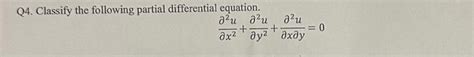 Solved Q4 Classify The Following Partial Differential