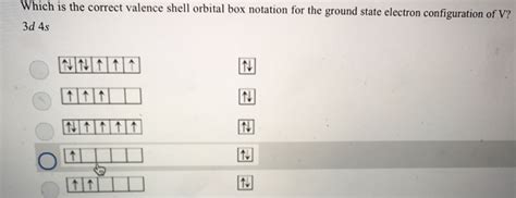 Solved Which Is The Correct Valence Shell Orbital Box