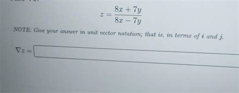 Solved Z8x−7y8x7y Note Give Your Answer In Unit Vector