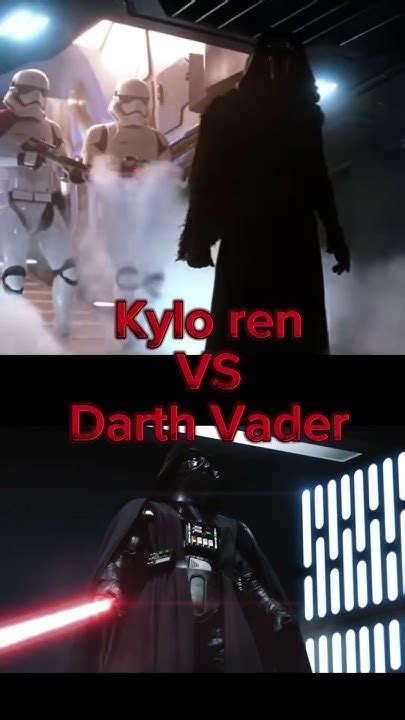 Kylo Ren Vs Darth Vader Youtube