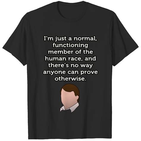 Just A Normal Functioning Member Of The Human Race T Shirts Sold By