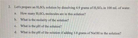 Solved 2 Let S Prepare An H2SO4 Solution By Dissolving 4 9 Chegg
