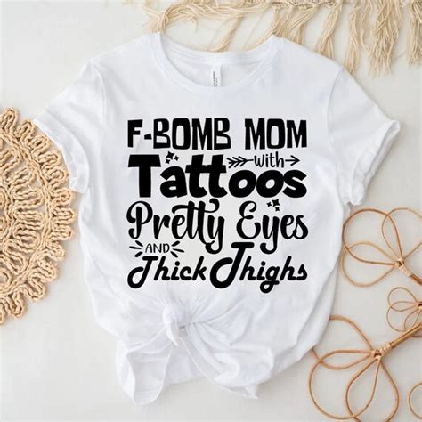 F Bomb Mom Tattoos Thick Thighs Svg Funny Mom Shirt Svg Etsy